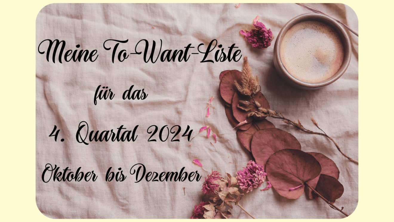 Meine To-Want-Liste für das 4. Quartal 2024 – Shanna Velden